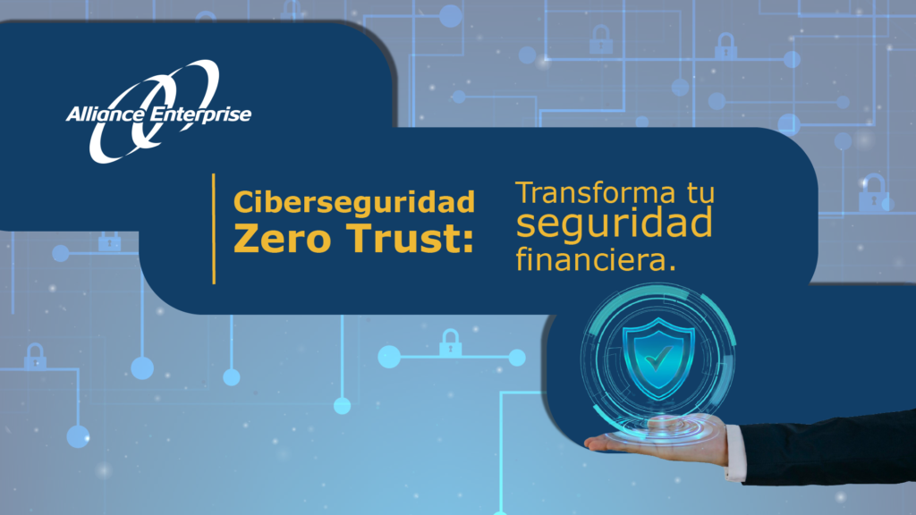 modelo zero trust para ciberseguridad archivos - Alliance Enterprise